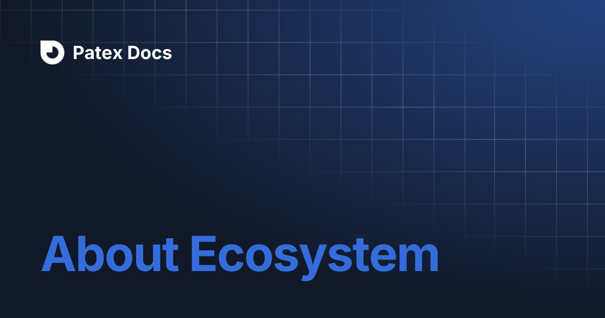About Ecosystem | Patex Docs