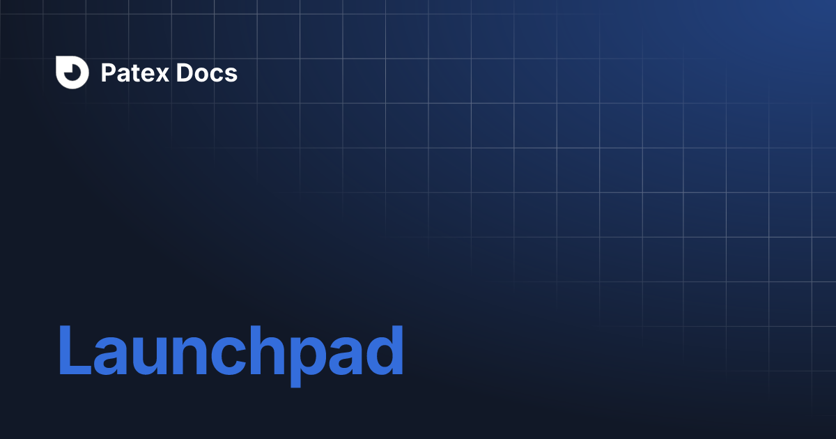 Launchpad | Patex Docs
